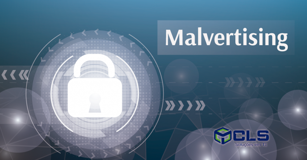 Malvertising: como se proteger? | CLS Informática